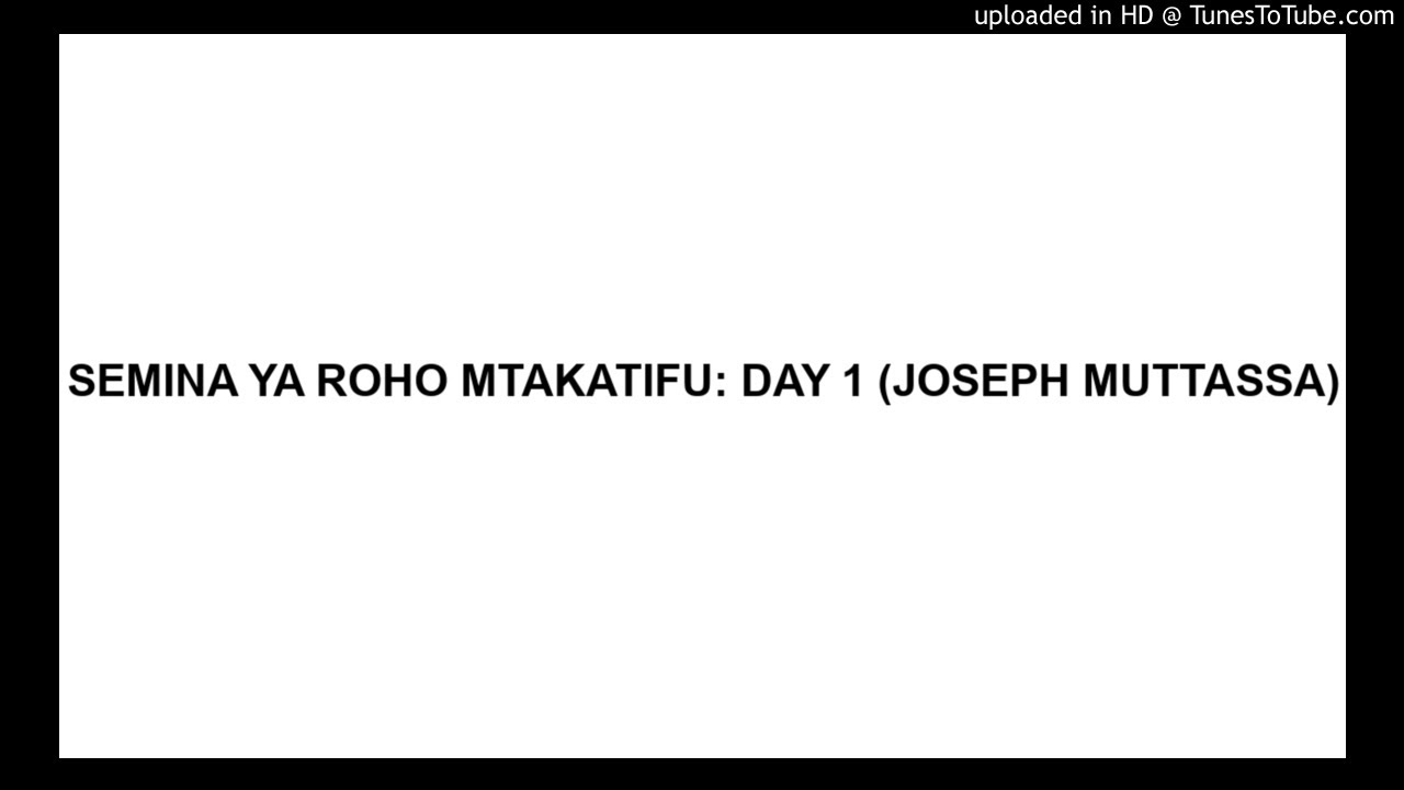 SEMINA YA ROHO MTAKATIFU: DAY 1 (JOSEPH MUTTASSA) 19.05.2021 - YouTube