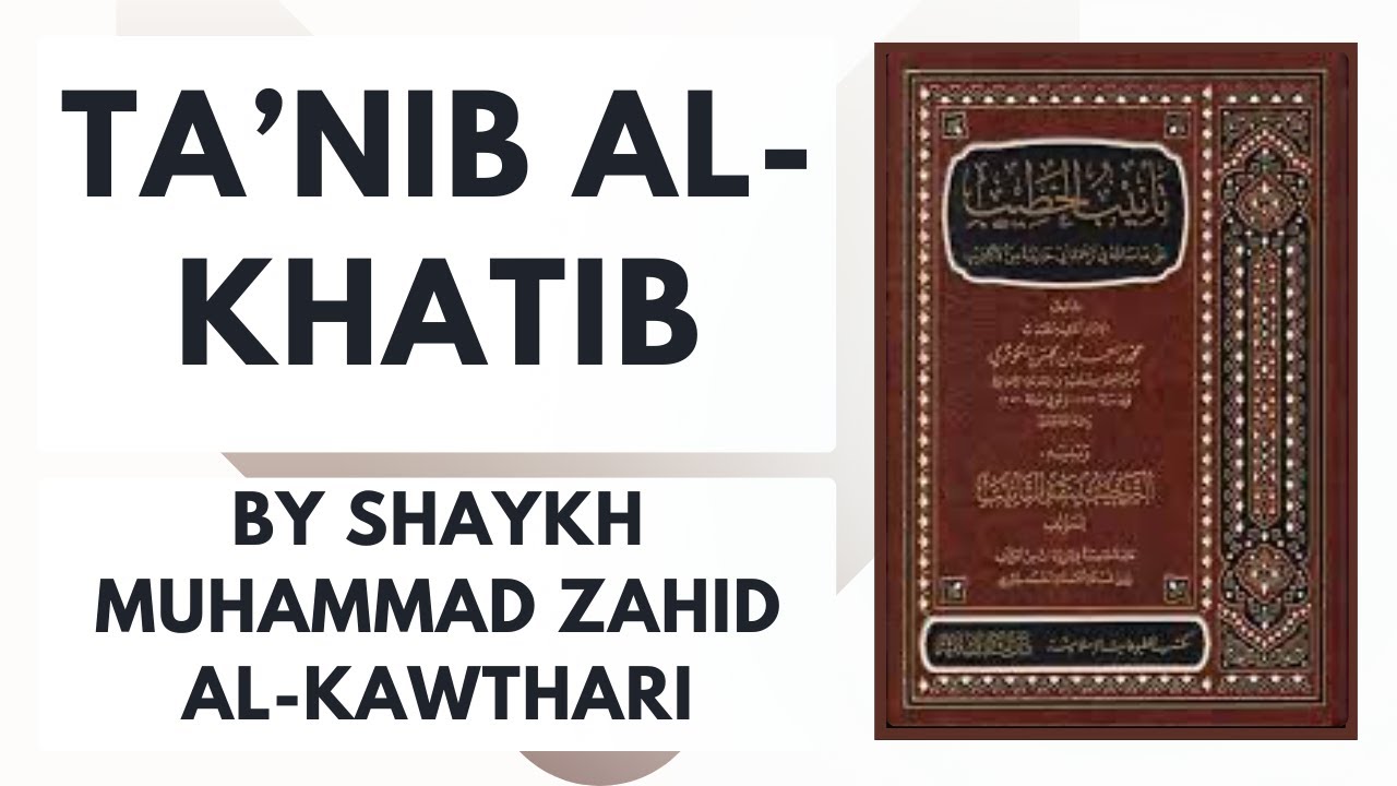 Ta'nib al-Khatib by Shaykh Muhammad Zahid al-Kawthari rahimahullah ...