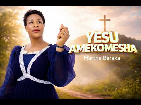 MARTHA BARAKA   Yesu  Amekomesha  ( Official Audio  Music )
