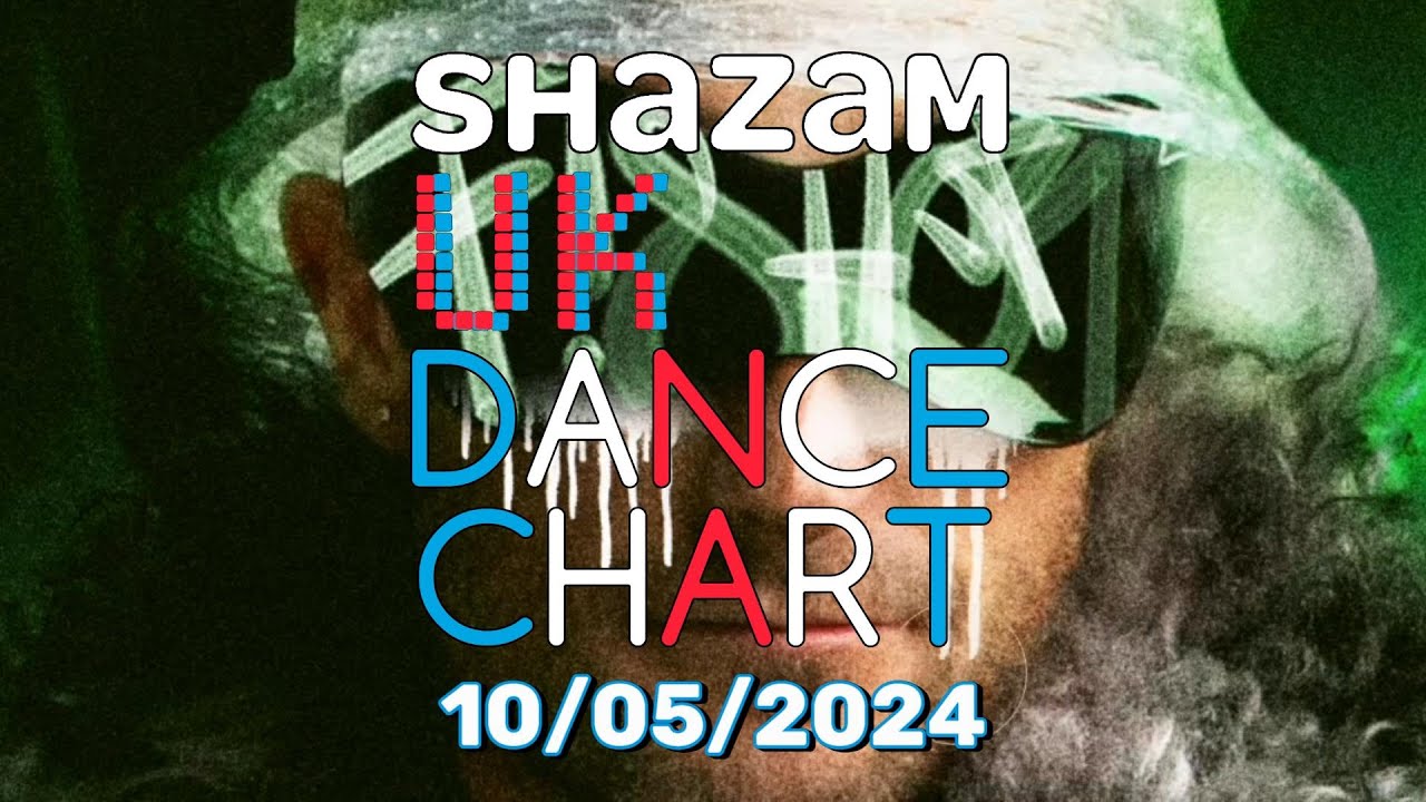🇬🇧 SHAZAM UK DANCE CHART (10/05/2024) | TOP-20 & NEW-ENTRIES OVERVIEW ...