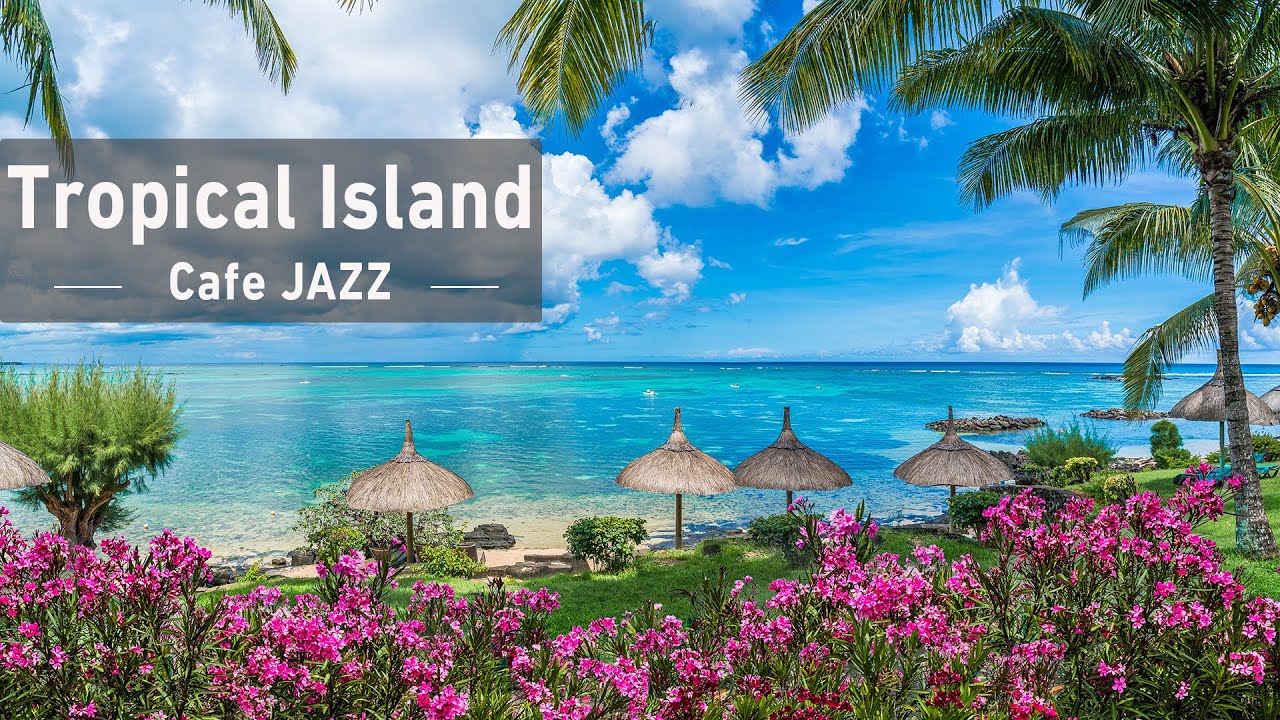 Tropical Island Beach Ambience With Relaxing Bossa Nova Instrumental ...