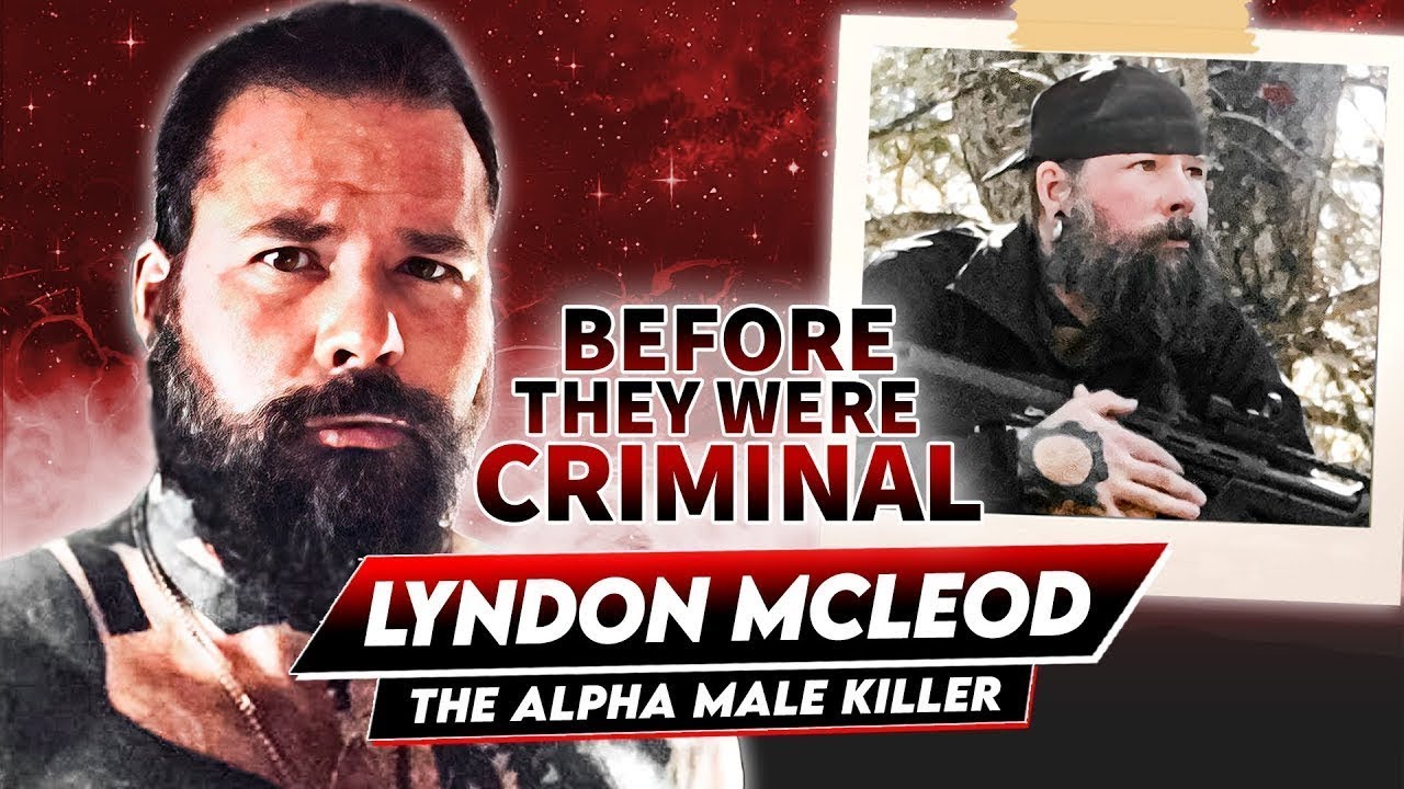Lyndon McLeod | Before They Were Criminal | The Alpha Male Kіller - YouTube