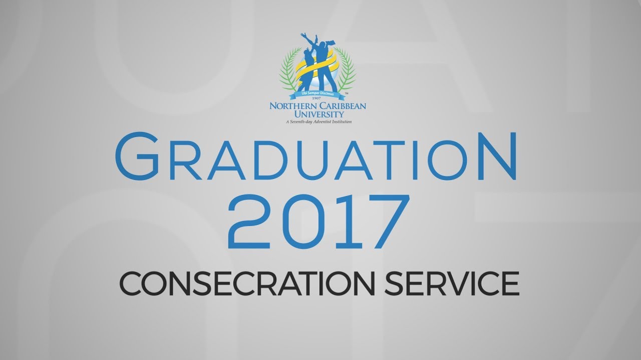 NCU Graduation 2017 - Consecration Service | LIVE STREAM - YouTube