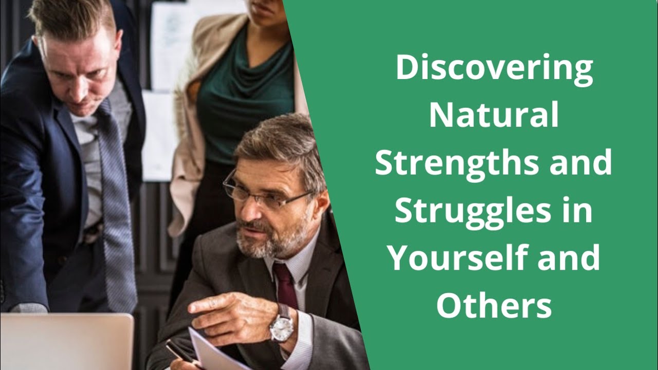 Discovering Natural Strengths and Struggles in Yourself and Others ...