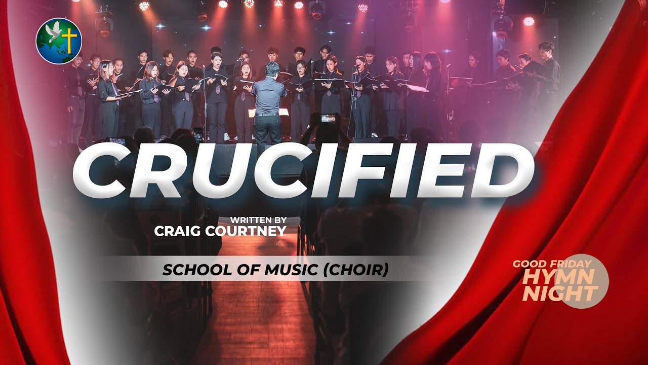 CRUCIFIED | School of Music Choir - YouTube