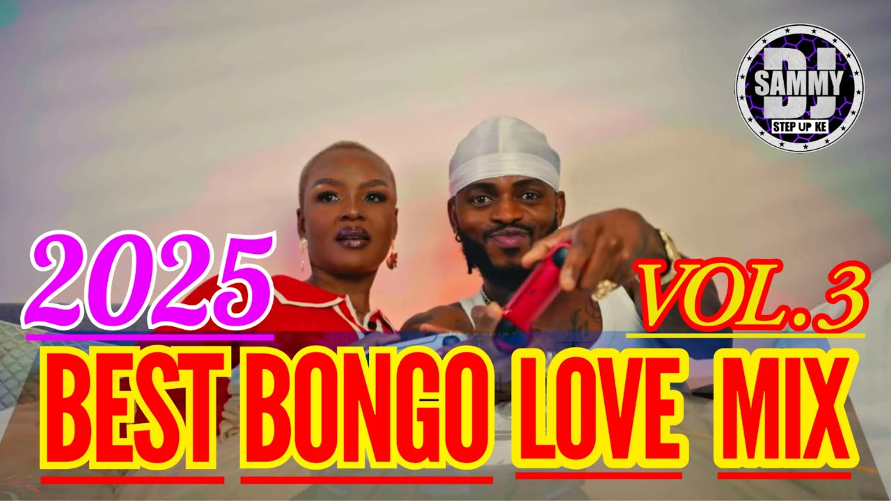 DJ SAMMY STEP UPBEST BONGO LOVE MIX 2025 VOL 3 FT BARNABA FEAT DIAMOND ...
