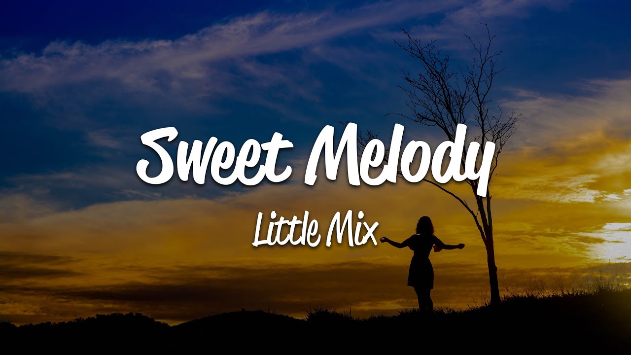 Little Mix - Sweet Melody (Lyrics) - YouTube
