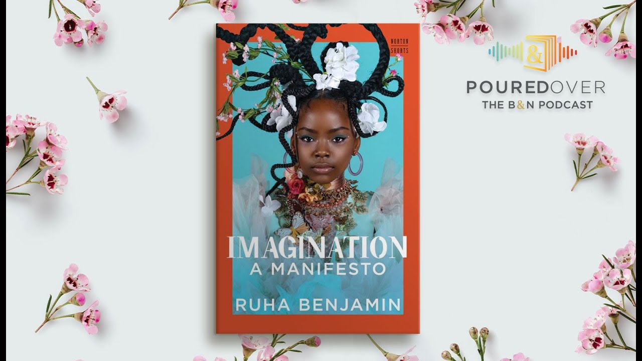#PouredOver: Ruha Benjamin on Imagination: A Manifesto - YouTube
