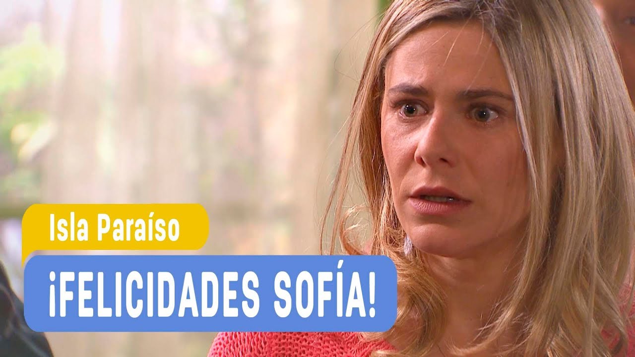 Isla Paraíso - ¡Felicidades Sofía! - Mejores Momentos Capítulo 61 - YouTube