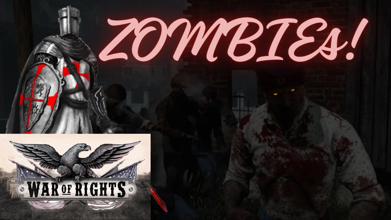 THEY'RE COMING! ZOMBIES MODE WAR OF RIGHTS!!!! - YouTube