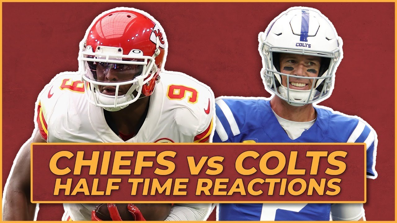 Kansas City Chiefs vs Indianapolis Colts half time reactions - YouTube