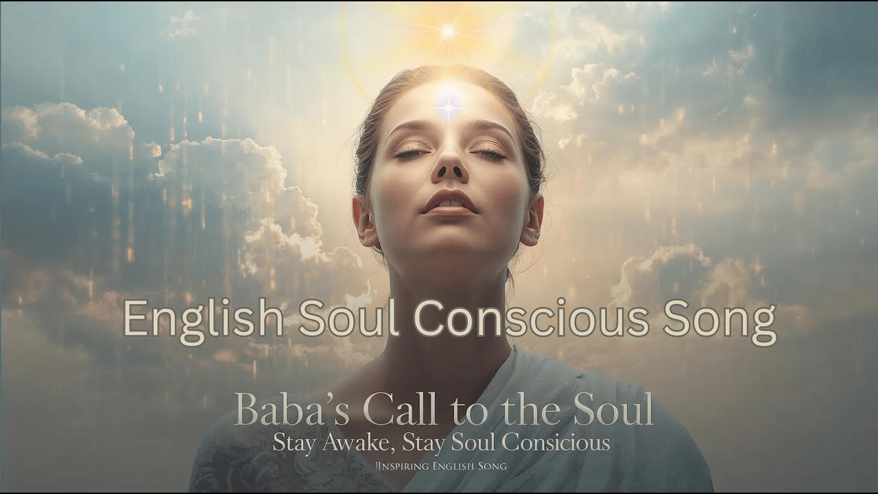 Baba’s Call to the Soul |Stay Awake-Stay Soul Conscious| I Am a Soul ...