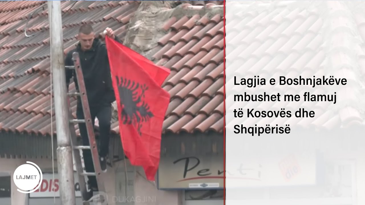 Lagjia e Boshnjakëve mbushet me flamuj të Kosovës dhe Shqipërisë - YouTube