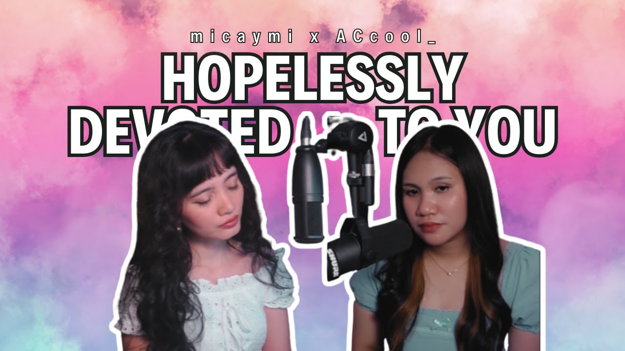 Coolaboration: Hopelessly Devoted To You | "Live Duet" - AC x Micaymi ...