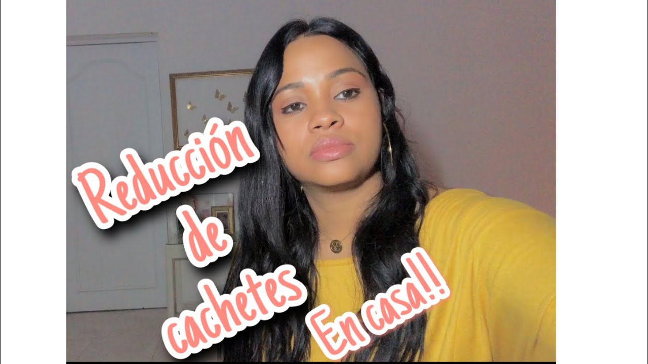 COMO REDUCIR CACHETES/SIMPLE Y EN CASA!! - YouTube