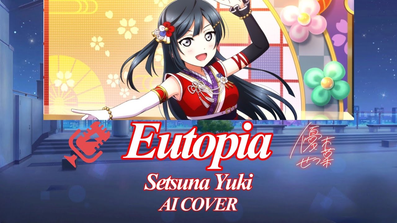 Eutopia - TV size ( AI Cover ) - Setsuna Yuki [Kanji, Romaji & English ...