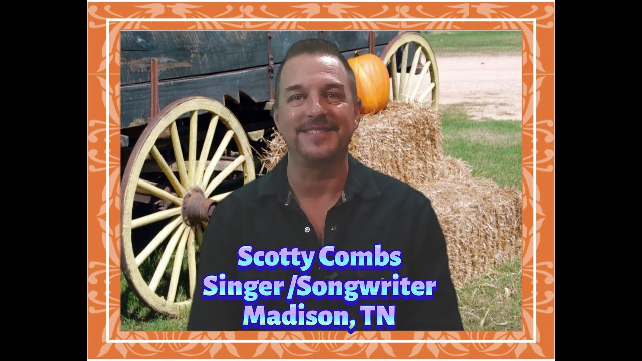 Scotty Combs - Singer / Songwriter - Madison TN - YouTube