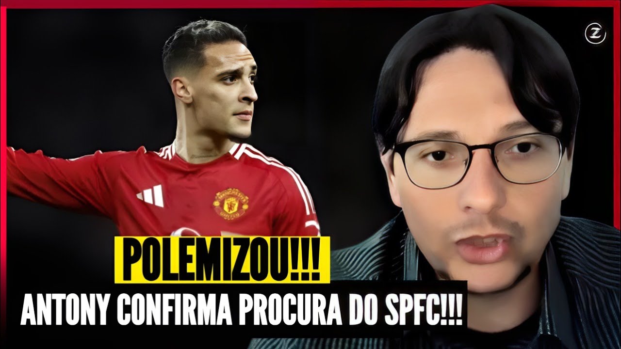 Antony confirmou! SPFC buscou sua contratação na última janela - YouTube
