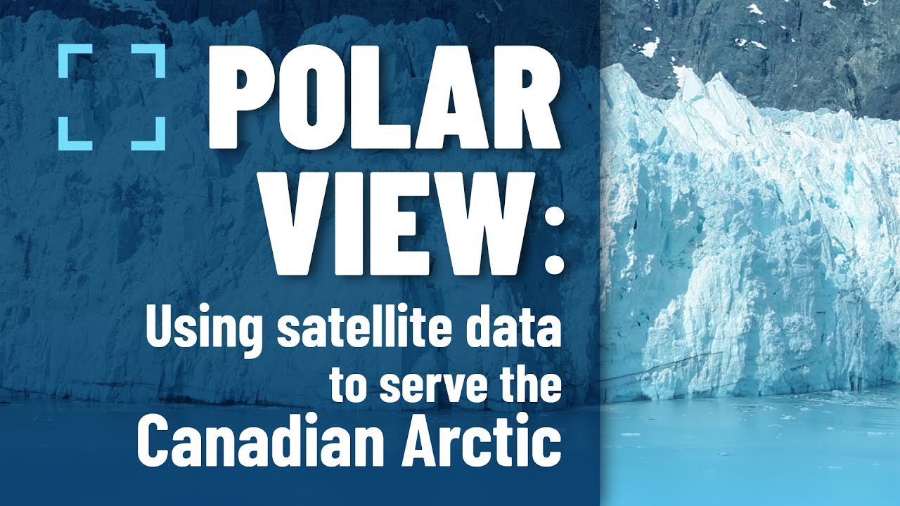 Polar View: Using satellite data to serve the Canadian Arctic - YouTube