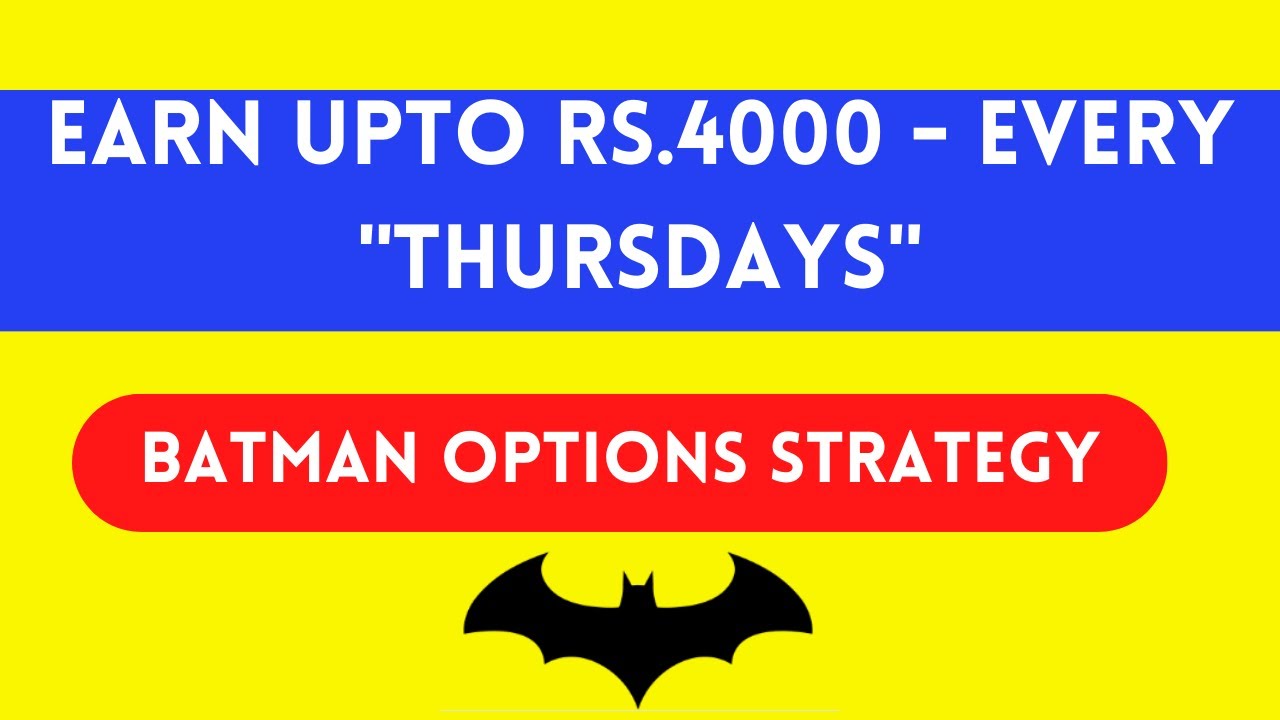 Earn Up To Rs.4000 on Thursdays Expiry Using BATMAN Options Trading ...