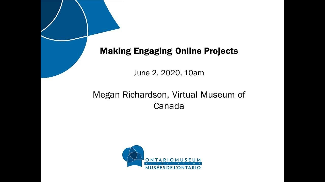 Webinar: Making Engaging Online Projects, with Virtual Museum of Canada ...