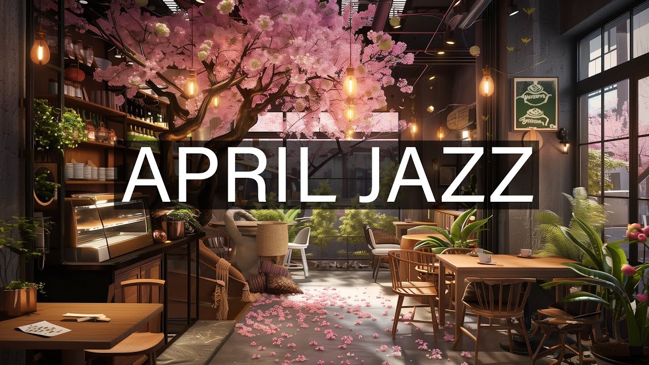 Enjoy Sweet Coffee Jazz Music ☕ Happy April Bossa Nova Jazz for ...