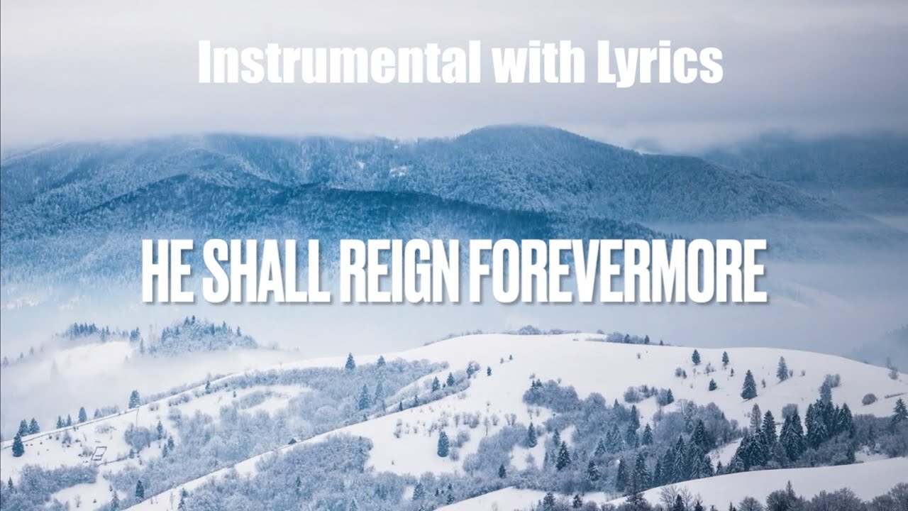 HE SHALL REIGN FOREVERMORE 🙏🏼 👑| Piano 🎹 | Instrumental with Lyrics ...