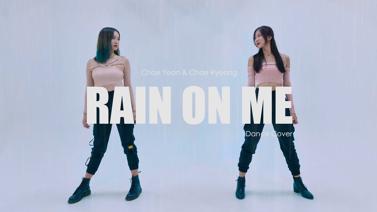 Chae Sisters (Chae Yeon & Chaeryeong) - Rain On Me Dance Cover - YouTube