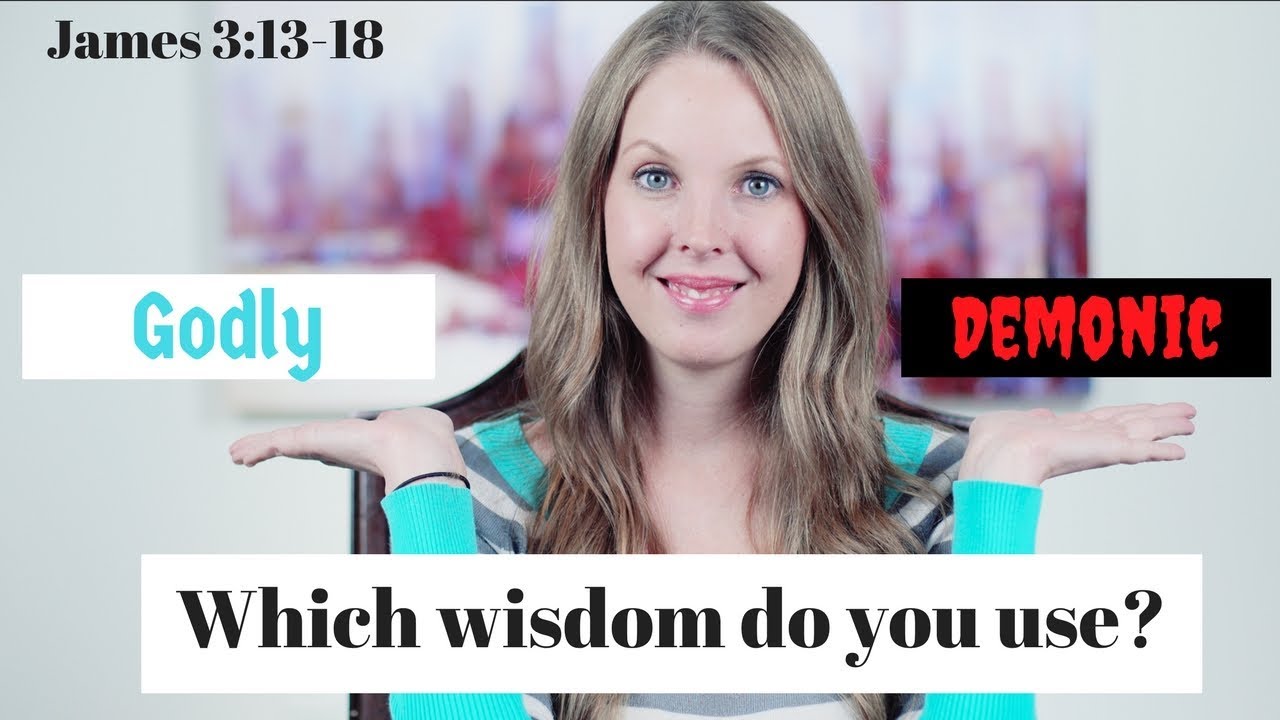 Godly Wisdom and Demonic Wisdom | James 3:13-18 - YouTube