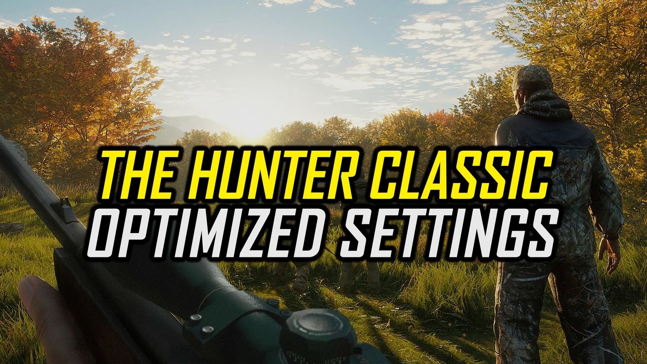 theHunter Classic | Optimized PC Settings for Smoother Gameplay - YouTube