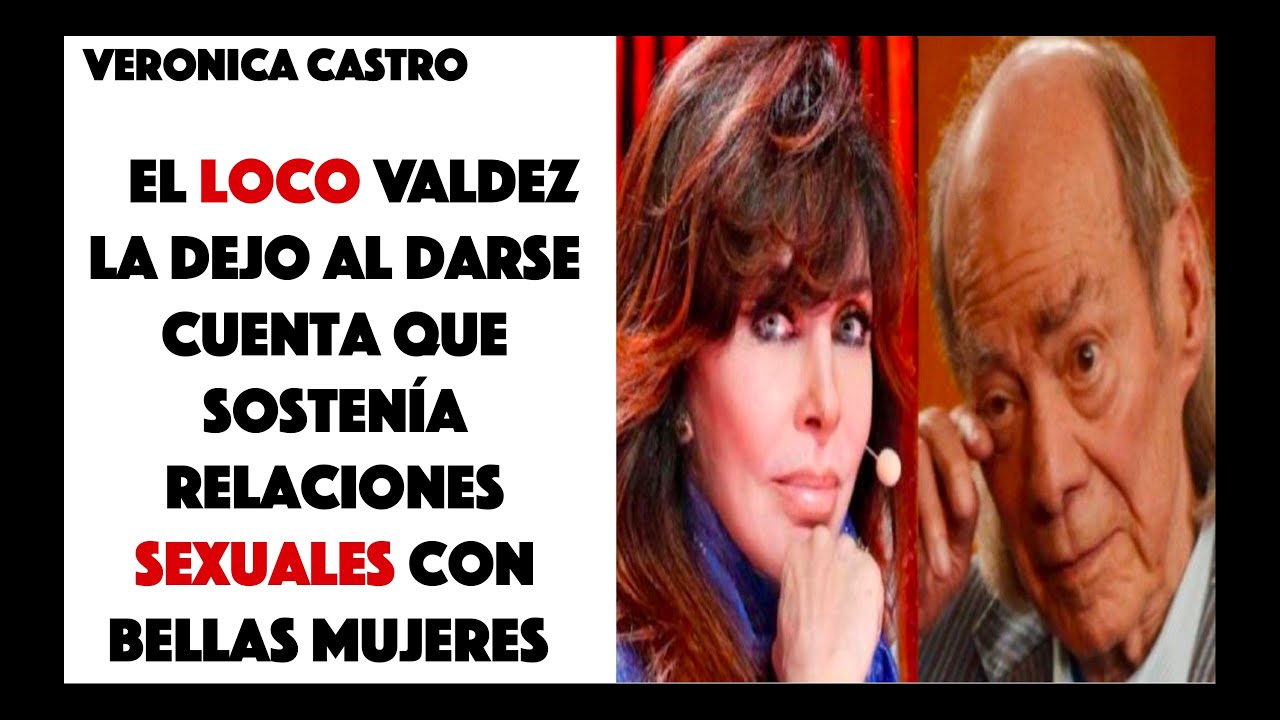 El Loco Valdez la dejo al darse cuenta que sostenía relaciones sexuales ...