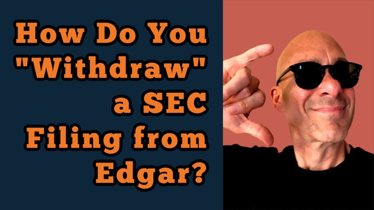 How Do You “Withdraw” a SEC Filing from Edgar? - YouTube