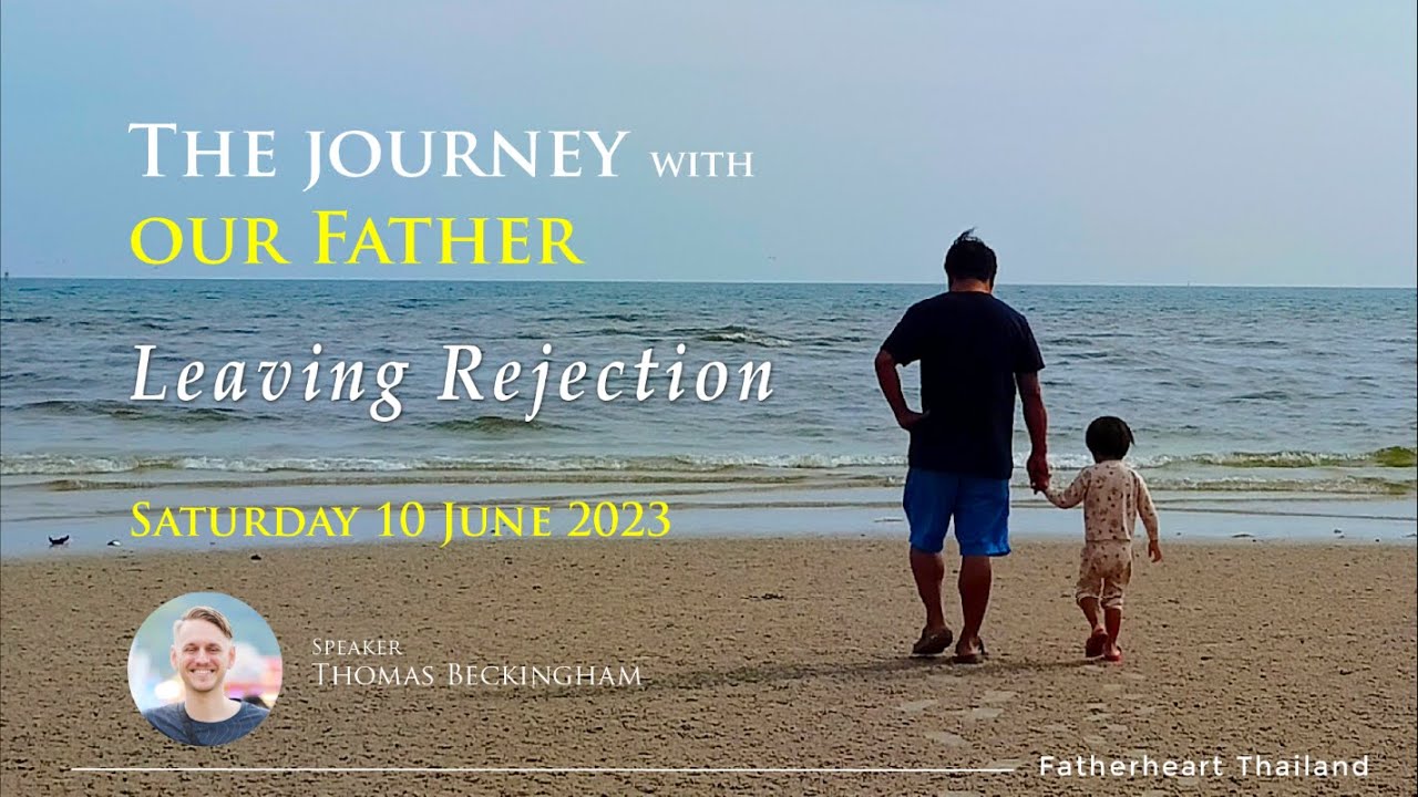 15 The journey with our Father - Leaving Rejection - YouTube