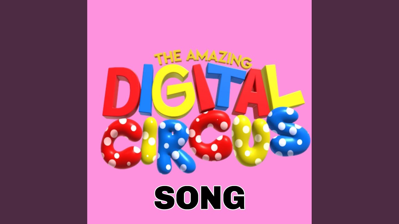 The Amazing Digital Circus Song - YouTube