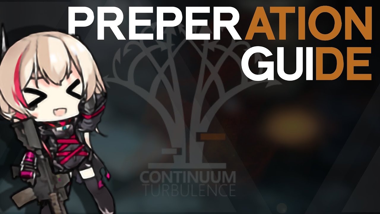 Girls' Frontline CONTINUUM TURBULENCE Preparation Guide - YouTube