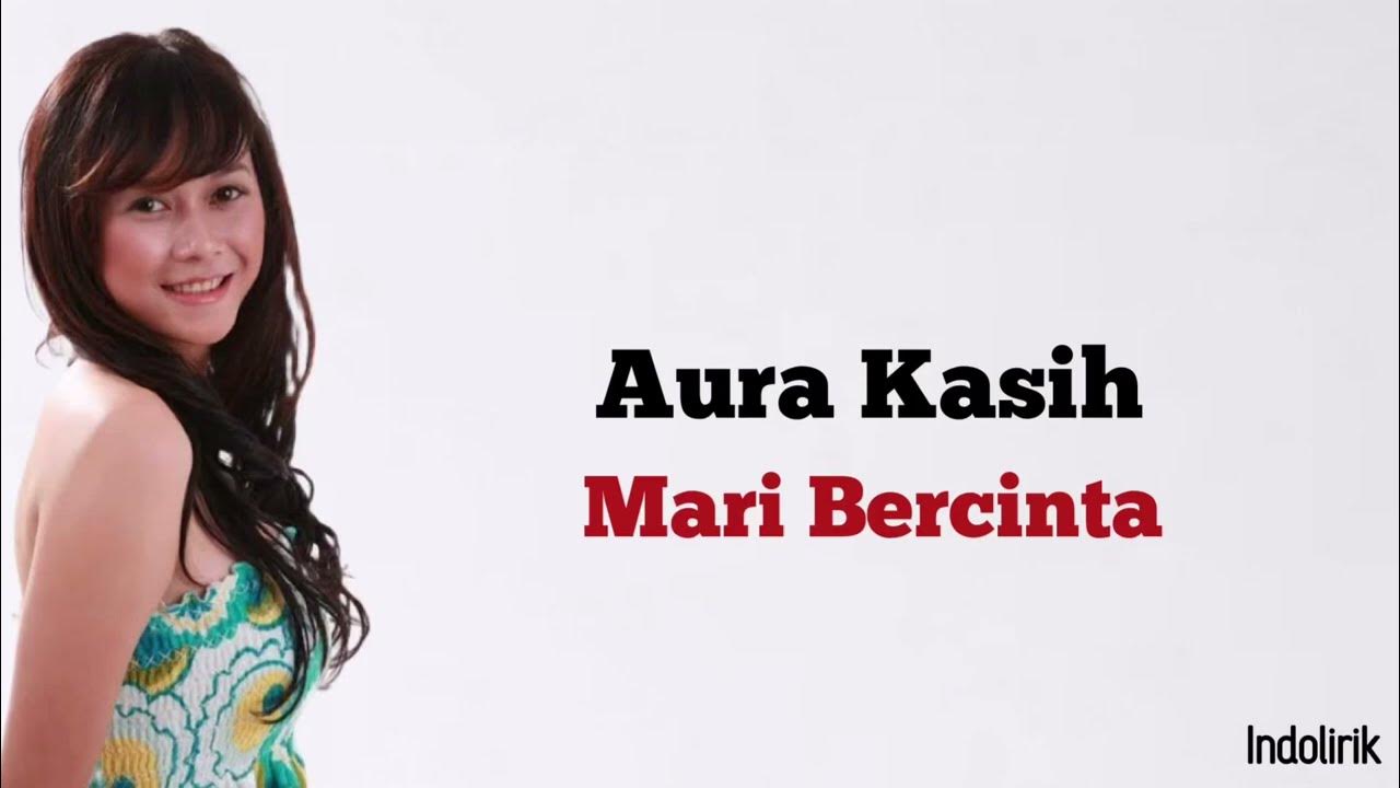 Aura Kasih Mari Bercinta Lirik Lagu Indonesia Youtube