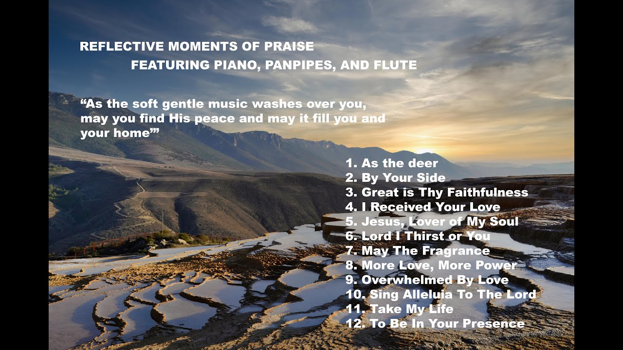Reflective Moments of Praise Featuring Piano, Panpipes, & Flute, Praise ...
