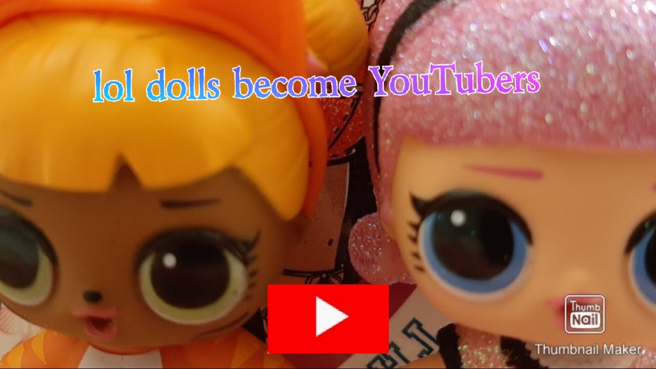 LOL dolls become YouTubers - YouTube