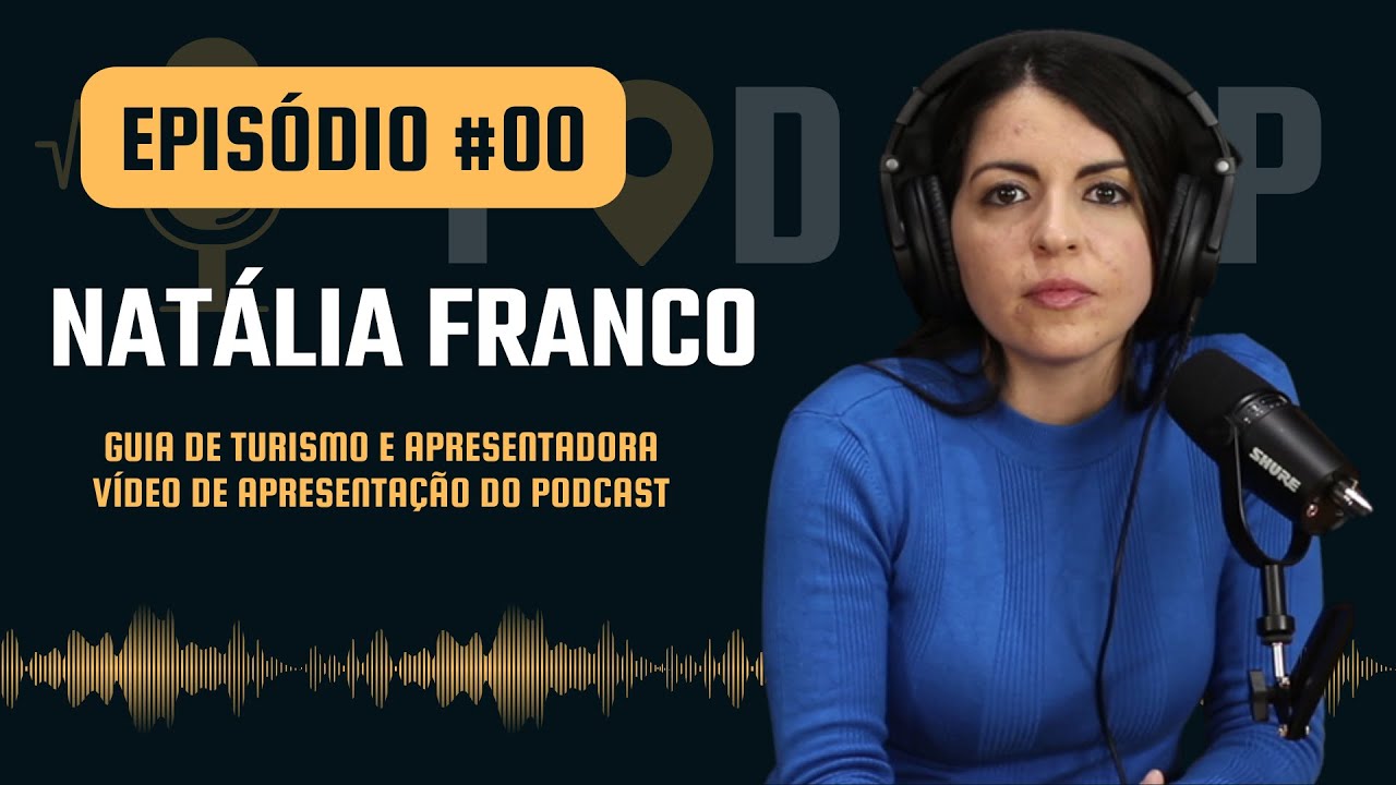APRESENTAÇÃO NATÁLIA FRANCO - PodTrip #00 - YouTube