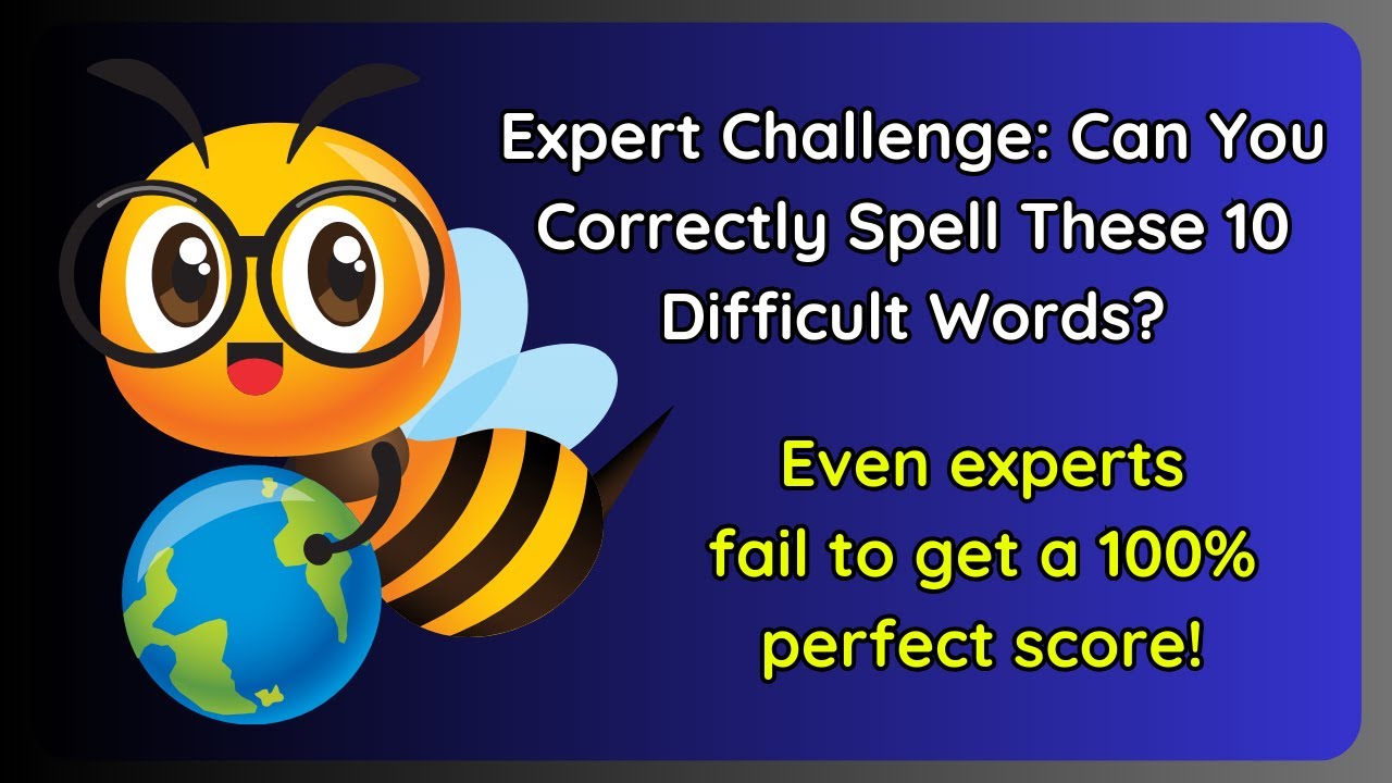 Expert Challenge: Can You Correctly Spell These 10 Difficult Words ...