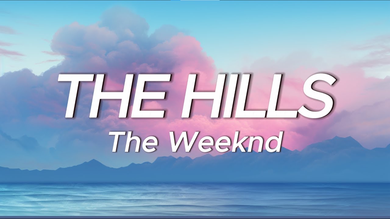 The Weeknd - The Hills (Lyrics) - YouTube
