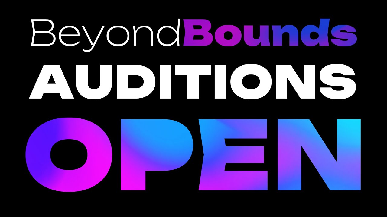 Beyond Bounds Auditions are Open (AGAIN!) - YouTube
