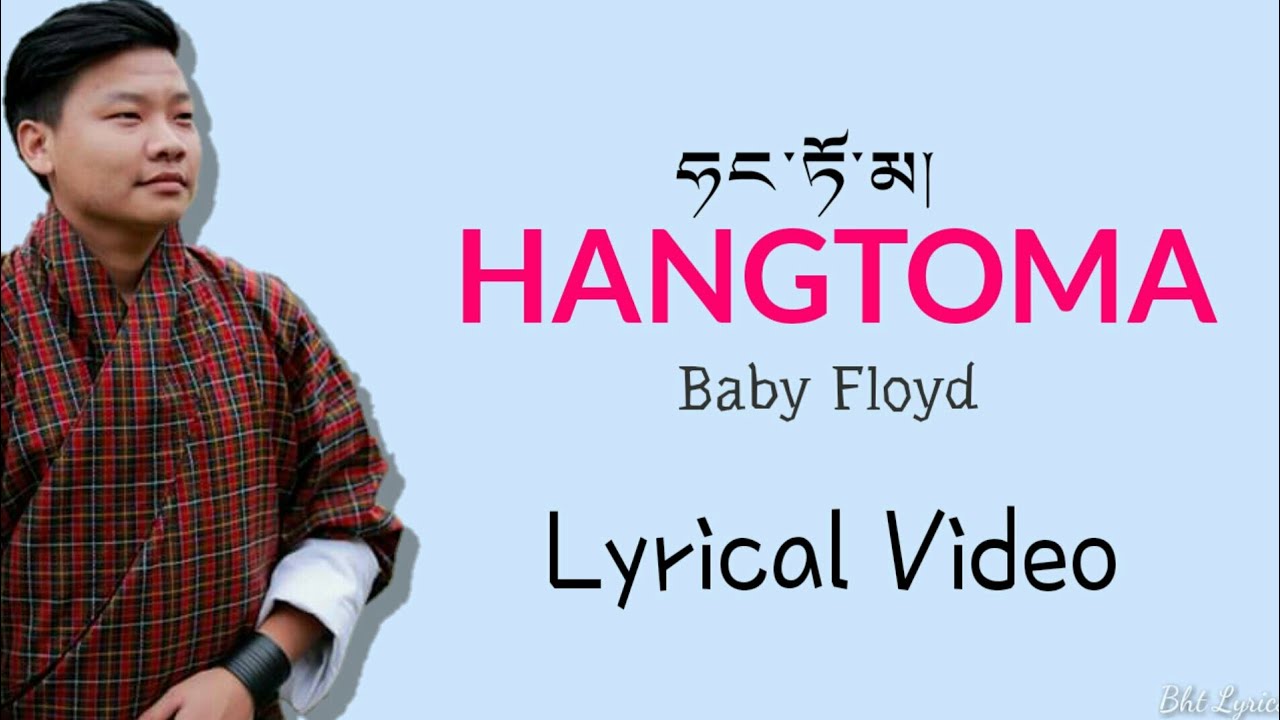 HANGTOMA - Baby Floyd |Lyrical Video|New bhutanese song 2019 - YouTube