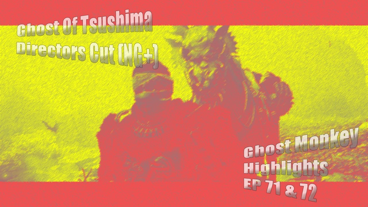 GhostOfTsushima - Ghost Monkey (NG+) Highlights: Ep 71 & 72 - YouTube