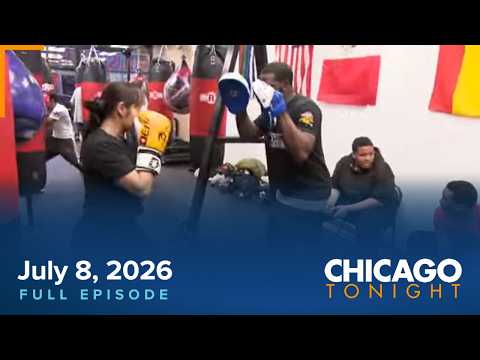 July 8, 2026 Chicago Tonight: Full Episode
