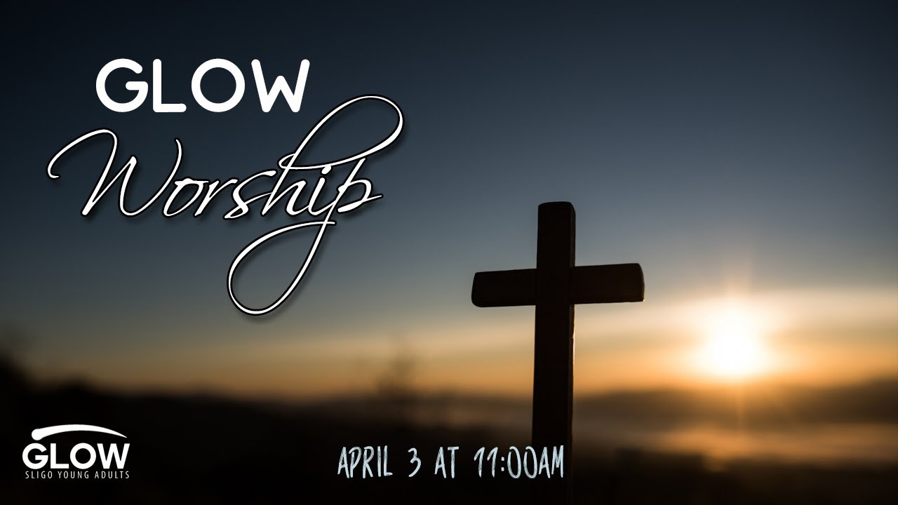 GLOW Worship | United by Christ's Sacrifice | April 03, 2021 - YouTube
