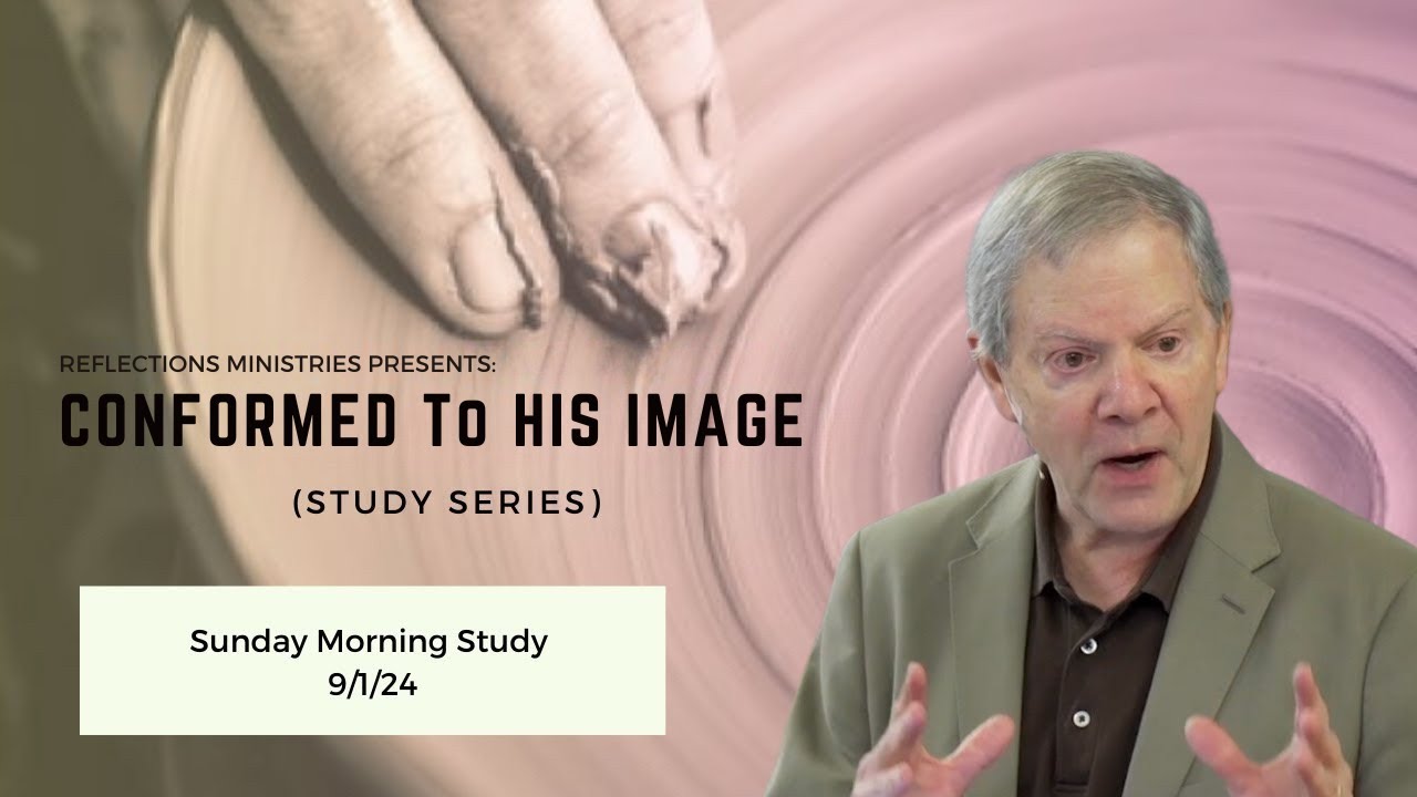 Conformed To His Image (Series Introduction) (Sunday Morning Study 9/1/24) - YouTube
