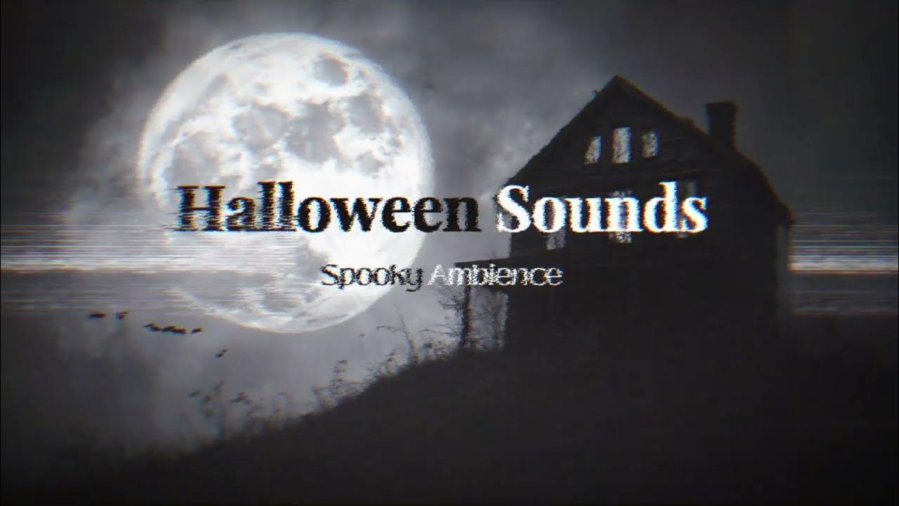 Spooky Sounds For Halloween Halloween Sounds Of Horror 6 hours - YouTube