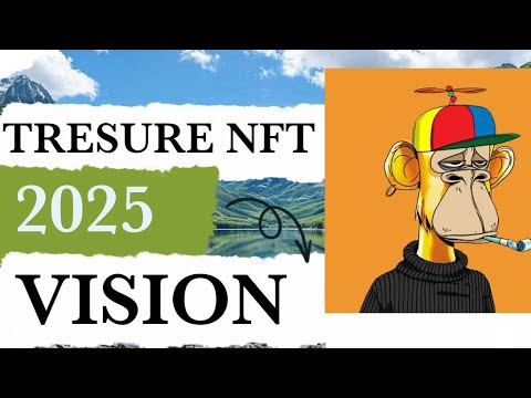 Tresure NFT 2025 Vision All Over World ( More learn - More earn:)# ...
