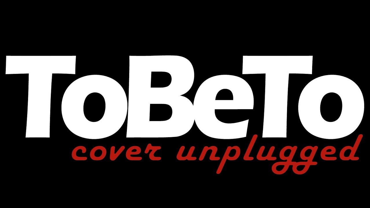 ToBeTo - Cover Unplugged - YouTube